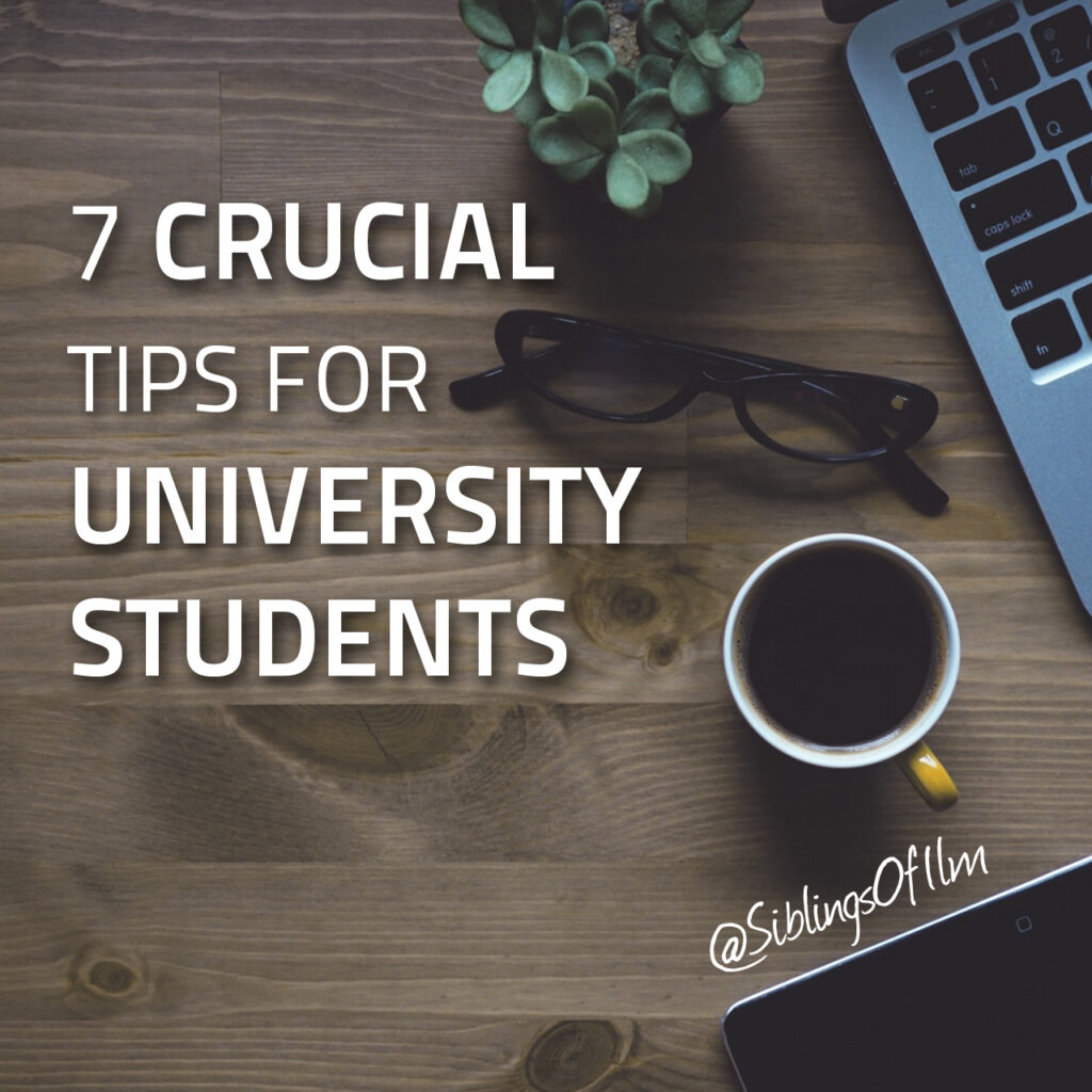 7 Crucial Tips For University Students - Siblings Of Ilm